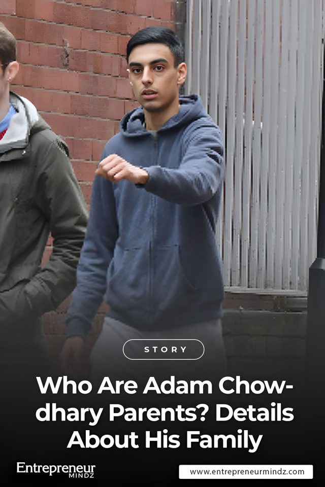 Who Are Adam Chowdhary Parents? Details About His Family