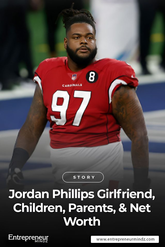 Jordan Phillips Girlfriend, Children, Parents, & Net Worth